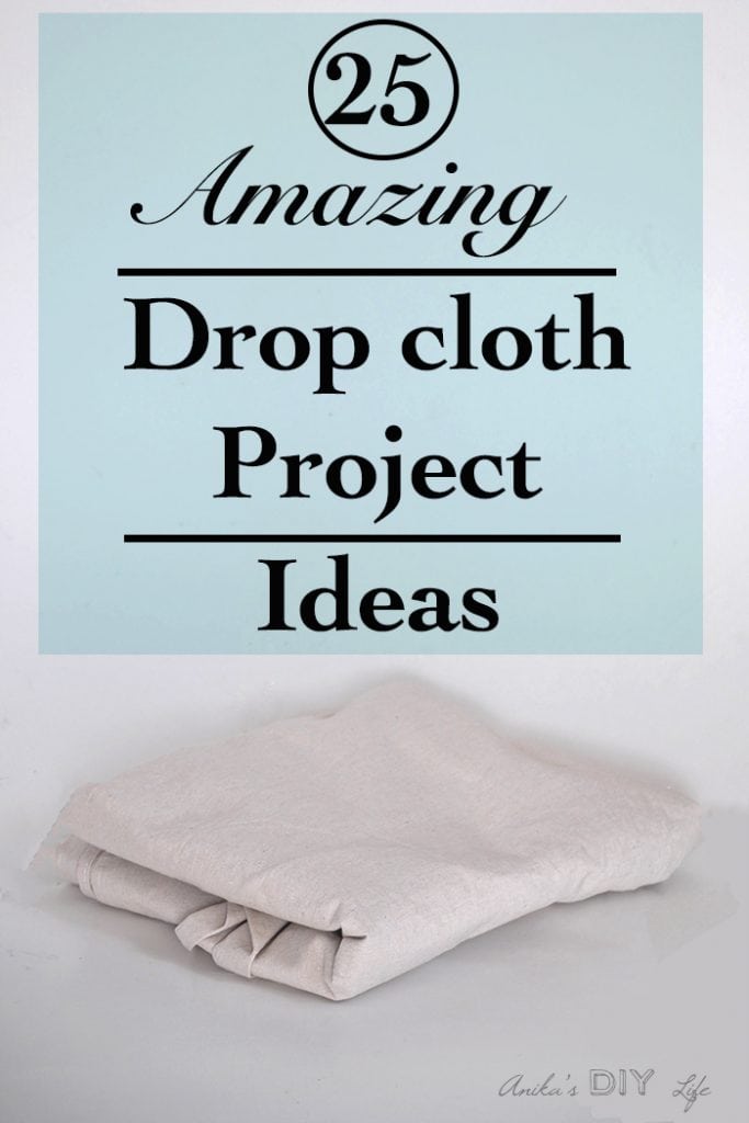 25 Amazing Drop Cloth Project Ideas - Anika's DIY Life