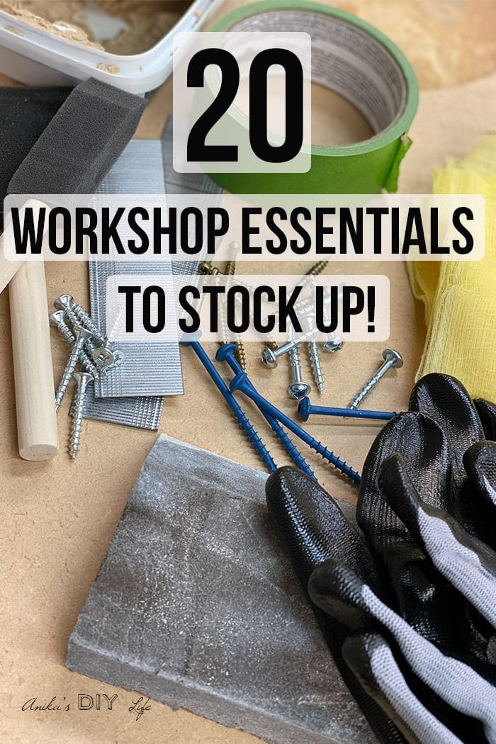 20 Workshop Essentials To Stock Up On Right NOW! - Anika's DIY Life