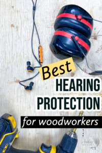 Best Hearing Protection For Woodworking - 2021 - Anika's DIY Life