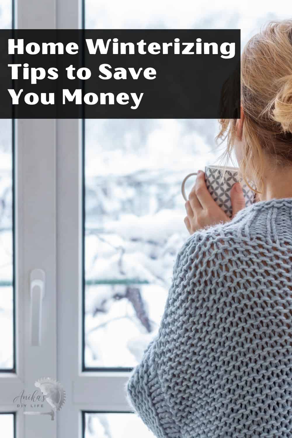 15 Home Winterizing Tips To Save You Money - Anika's DIY Life