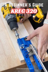 How To Use Kreg 320: Detailed Step-By-Step Guide - Anika's DIY Life