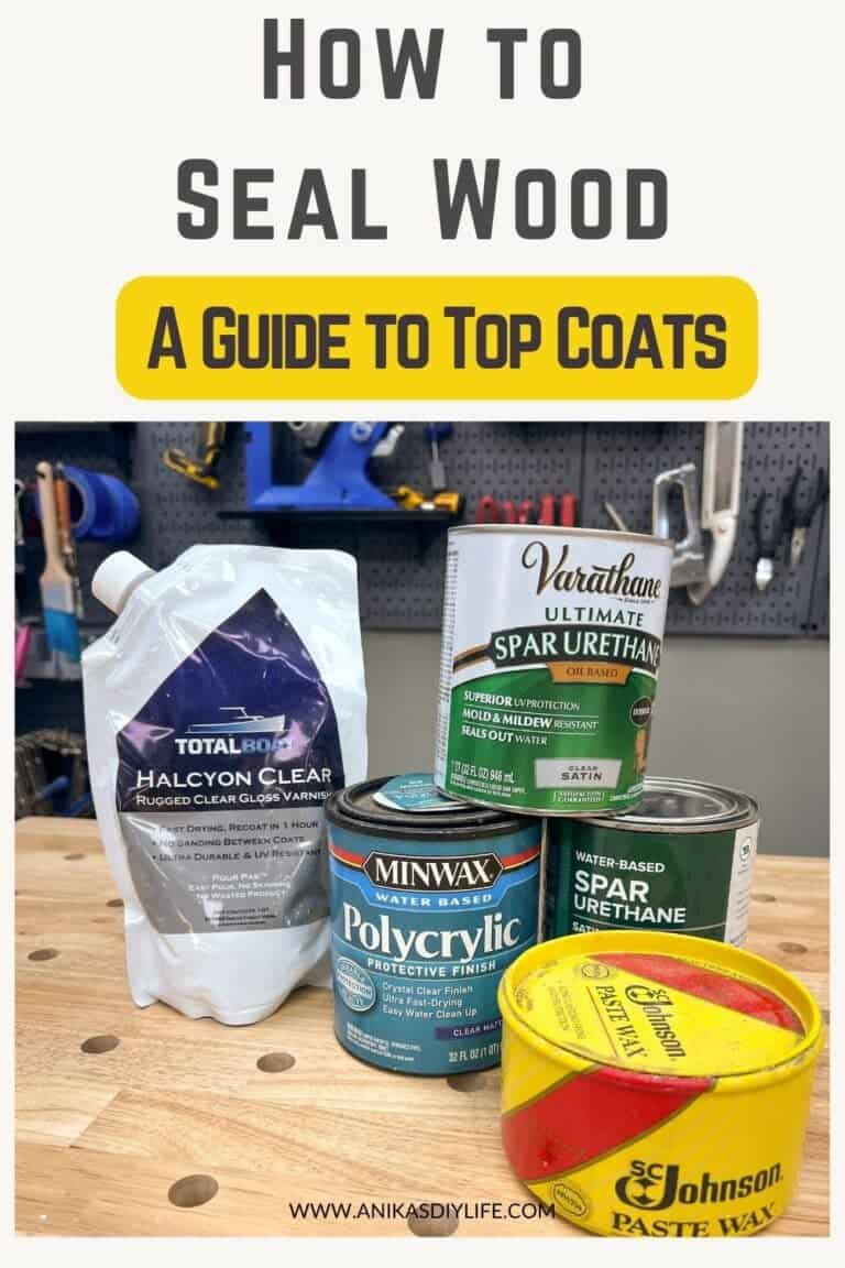 How To Seal Wood: A Beginner-Friendly Guide - Anika's DIY Life